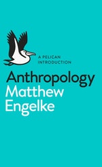 Think Like an Anthropologist by Matthew Engelke - Penguin Books Australia