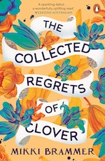 The Collected Regrets of Clover by Mikki Brammer - Penguin Books Australia