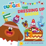 Hey Duggee: The Dressing Up Badge by Hey Duggee - Penguin Books Australia