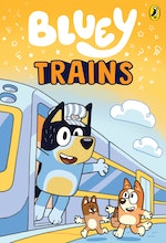 Bluey: Trains by Bluey - Penguin Books Australia