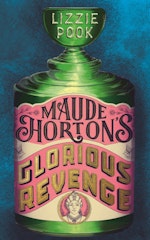 Maude Horton’s Glorious Revenge by Lizzie Pook - Penguin Books Australia