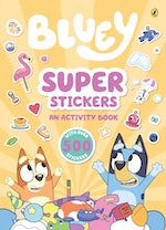 Bluey: Super Stickers by Bluey - Penguin Books Australia