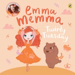 Emma Memma: Twirly Tuesday by Emma Memma - Penguin Books Australia