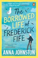 The Borrowed Life of Frederick Fife by Anna Johnston - Penguin Books ...