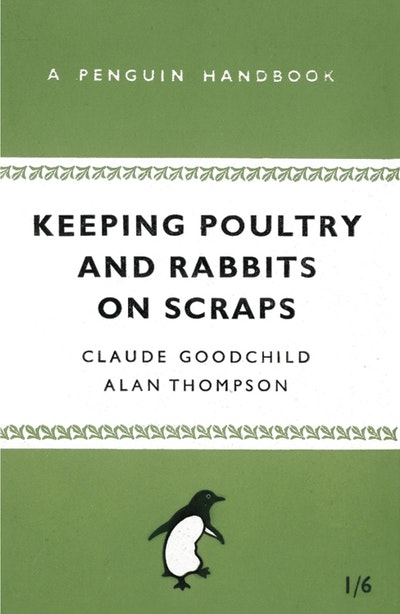 Keeping Poultry and Rabbits on Scraps by Alan Thompson - Penguin Books ...