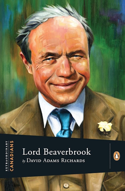 Extraordinary Canadians Lord Beaverbrook - Penguin Books New Zealand