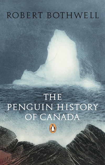 Penguin History of Canada by Robert Bothwell - Penguin Books Australia