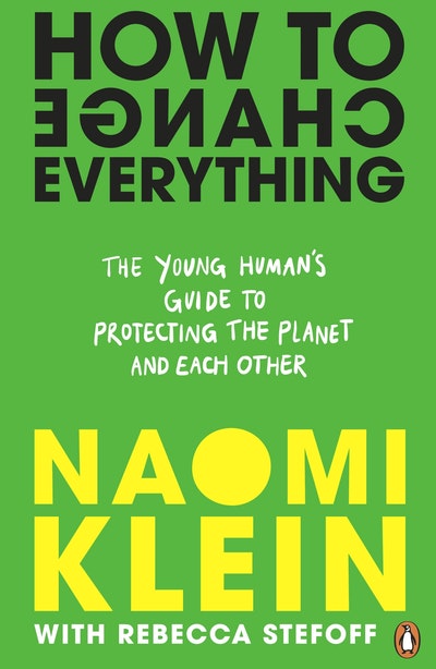 How To Change Everything By Naomi Klein Penguin Books New Zealand