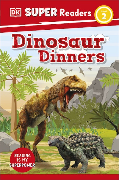DK Super Readers Level 2 Dinosaur Dinners by DK - Penguin Books Australia