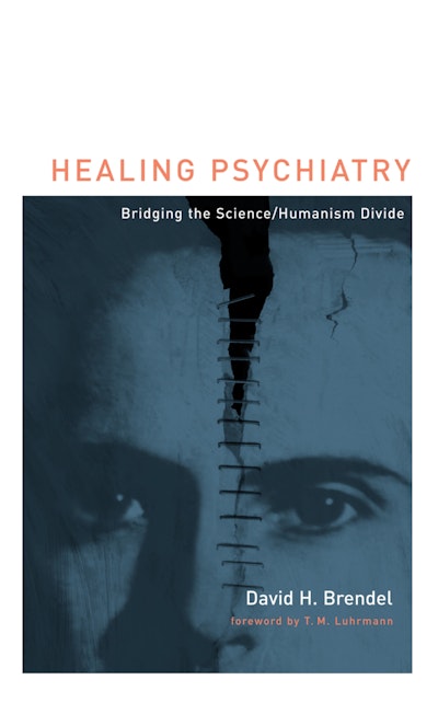 Healing Psychiatry by David H Brendel - Penguin Books Australia