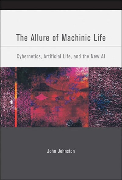 The Allure of Machinic Life by John Johnston - Penguin Books Australia
