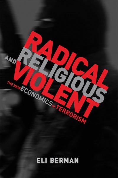 Radical, Religious, and Violent by Eli Berman - Penguin Books Australia