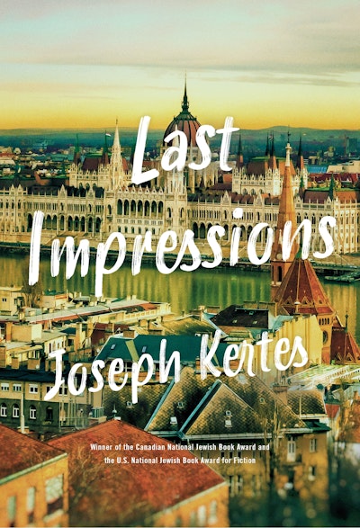 Last Impressions by Joseph Kertes - Penguin Books Australia
