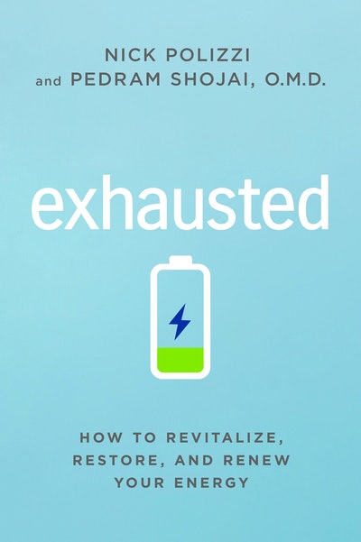 Exhausted by Nick Polizzi and Pedram Sojai O.M.D. - Penguin Books New ...