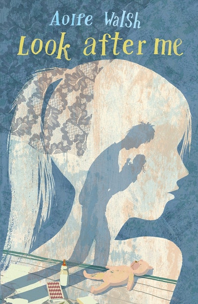 Look After Me by Aoife Walsh - Penguin Books Australia