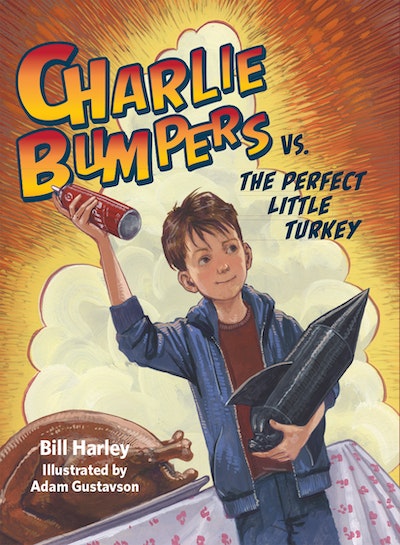 Charlie Bumpers vs. the Perfect Little Turkey by Bill Harley - Penguin ... Charlie Bumpers vs. the Perfect Little Turkey by Bill Harley - Penguin ...