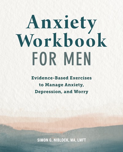 Anxiety Workbook for Men by Simon G. Niblock MA, LMFT - Penguin Books ...