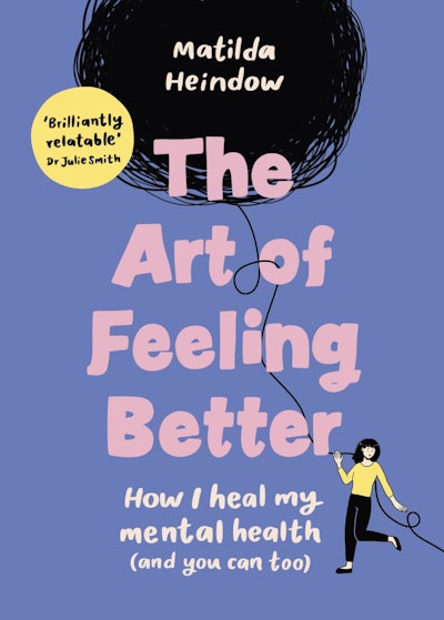 The Art of Feeling Better by Matilda Heindow - Penguin Books Australia