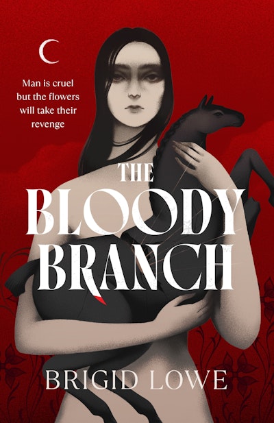 The Bloody Branch by Brigid Lowe - Penguin Books Australia