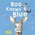 Roo Knows Blue by Renee Treml - Penguin Books Australia