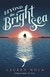 Beyond the Bright Sea by Lauren Wolk - Penguin Books Australia