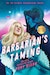 Barbarian's Taming by Ruby Dixon - Penguin Books Australia