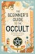 The Beginner's Guide to the Occult by Deborah Lipp - Penguin Books ...