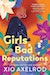 Girls with Bad Reputations by Xio Axelrod - Penguin Books Australia