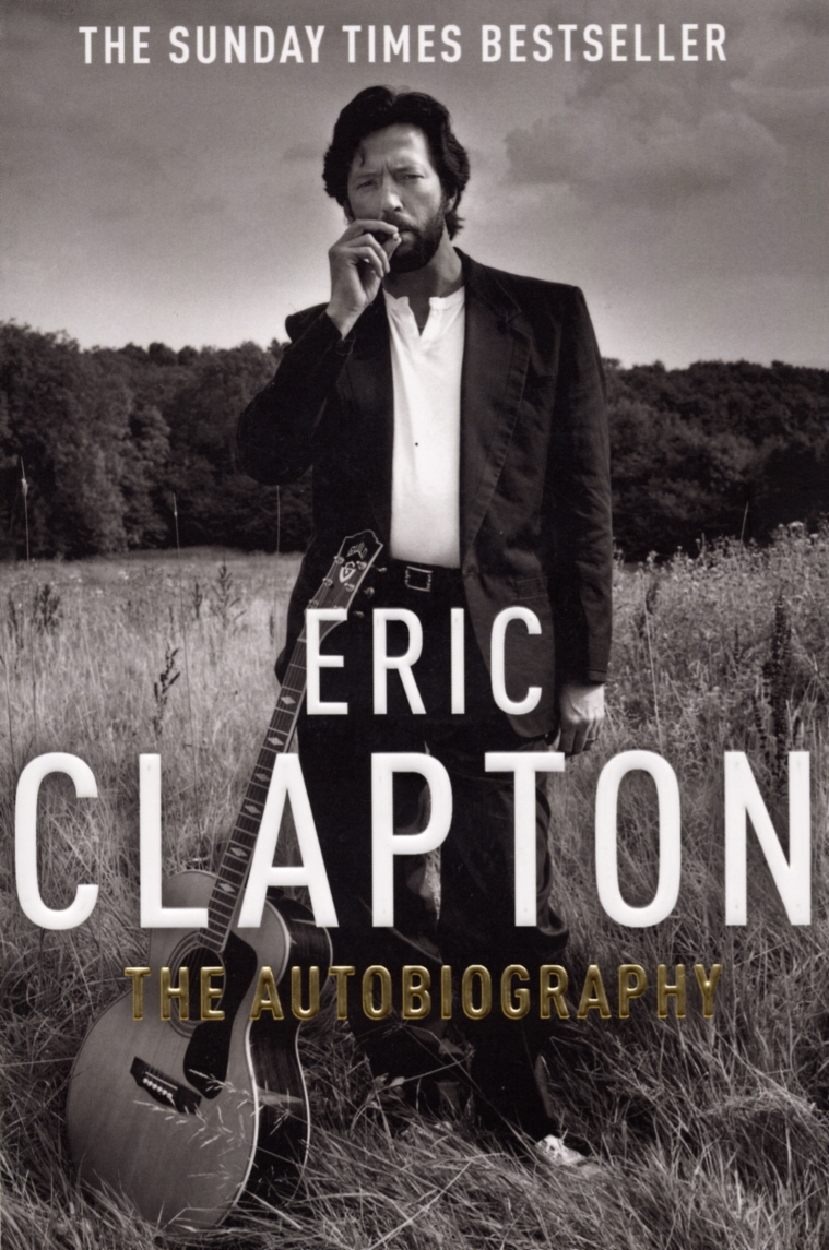 Eric Clapton The Autobiography By Eric Clapton Penguin Books Australia Eric Clapton The Autobiography By Eric Clapton Penguin Books Australia