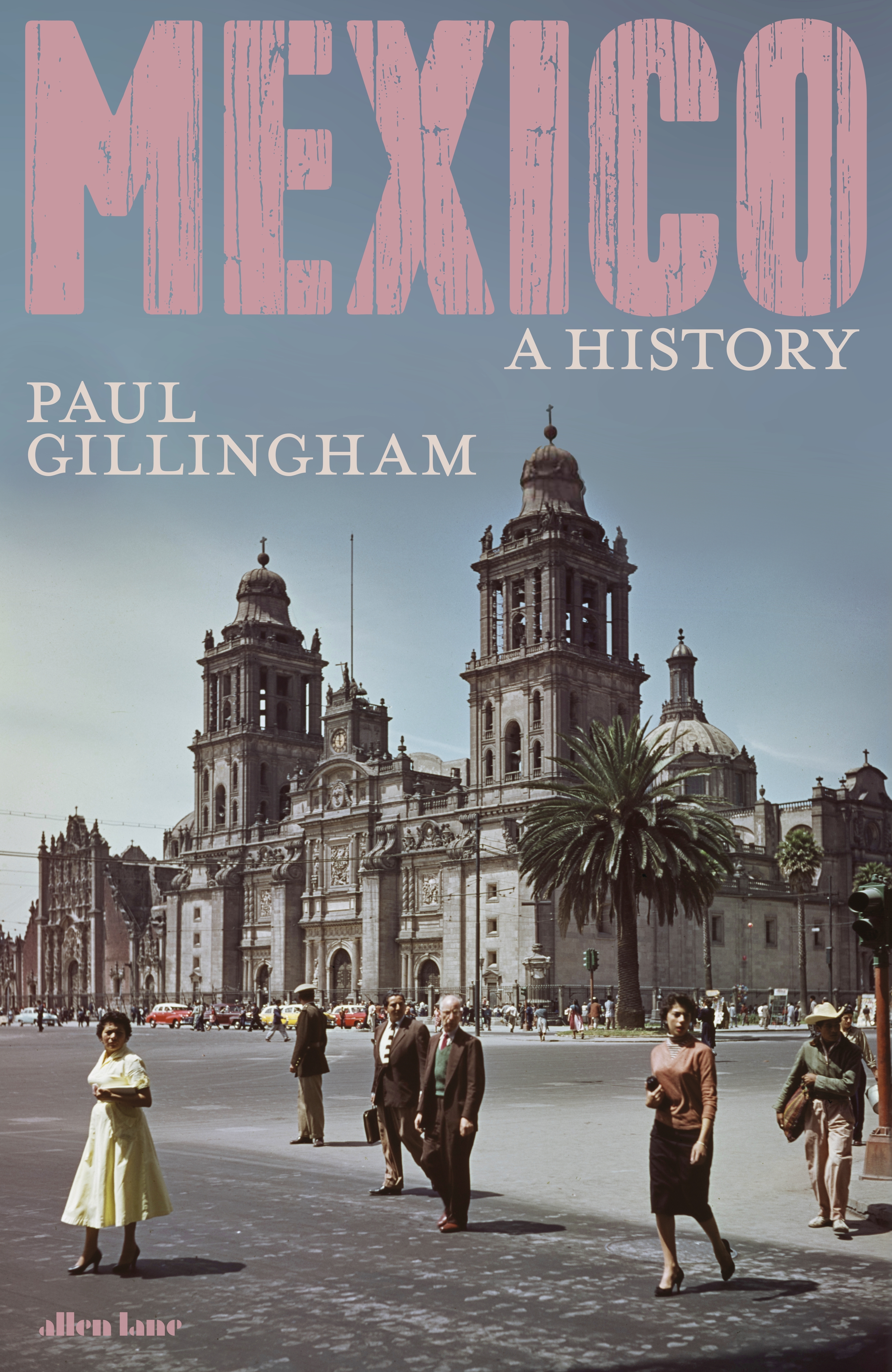 Mexico: A History by Paul Gillingham - Penguin Books Australia