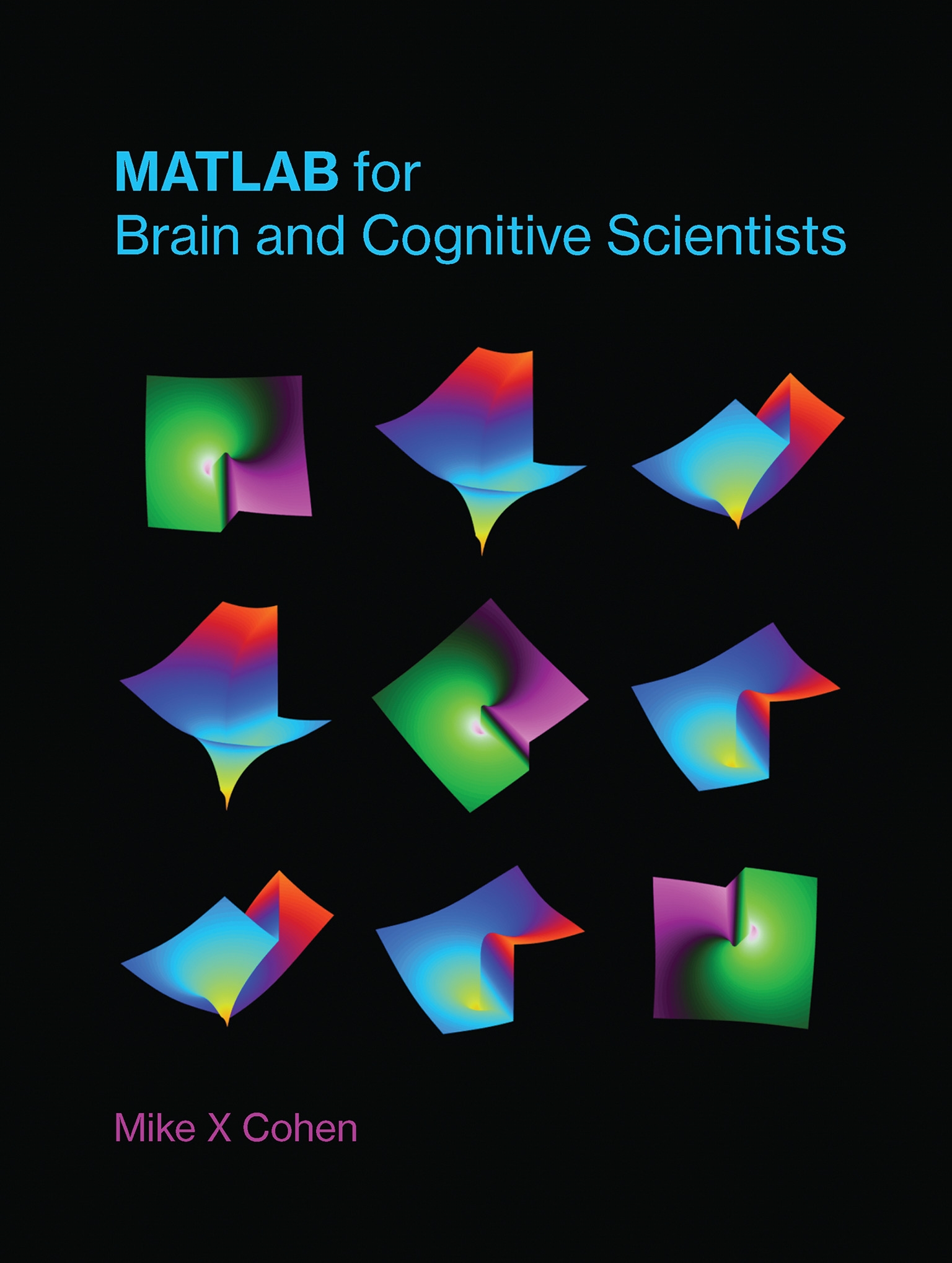 MATLAB for Brain and Cognitive Scientists by Mike X Cohen - Penguin ... MATLAB for Brain and Cognitive Scientists by Mike X Cohen - Penguin ...