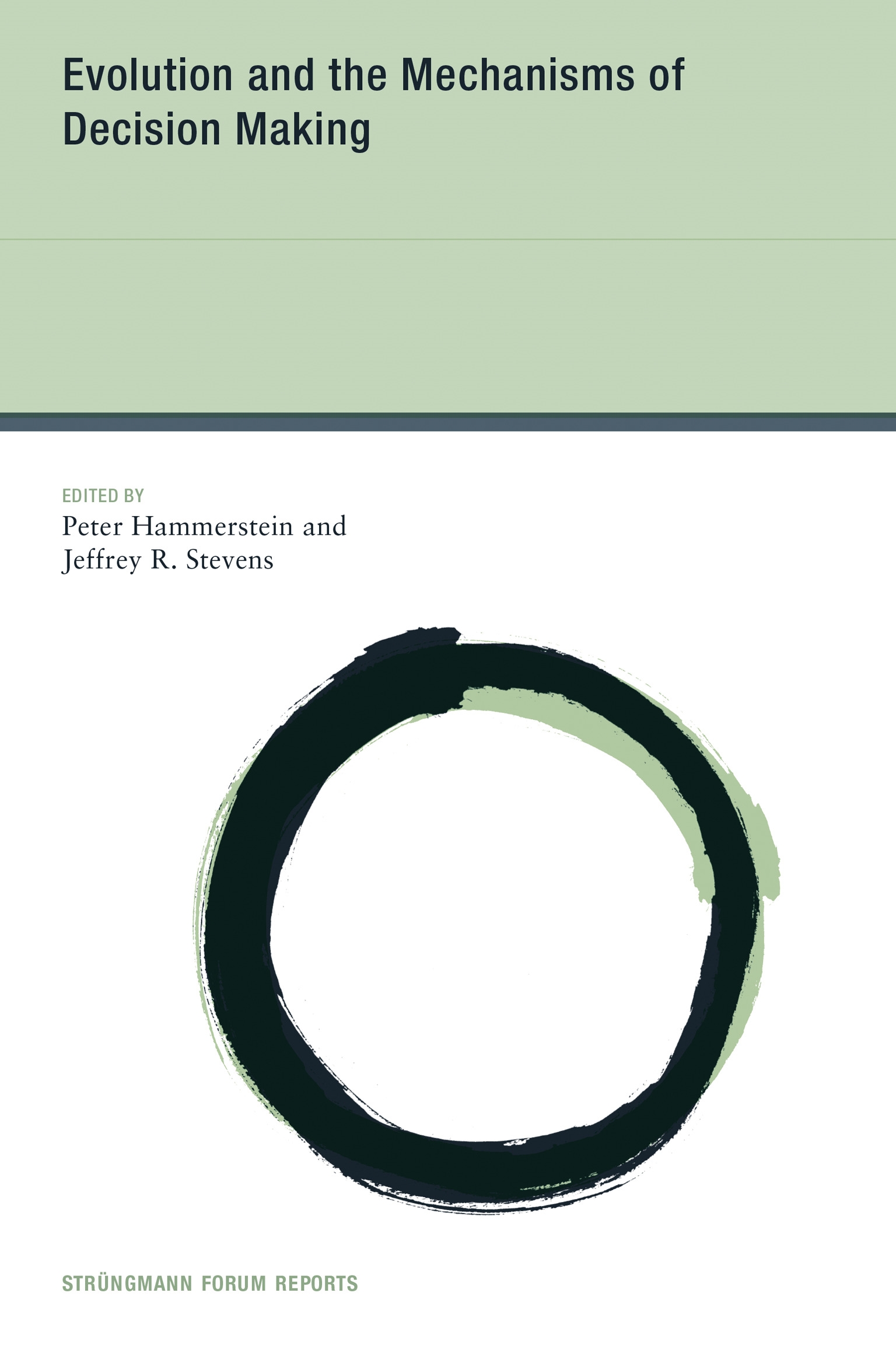 Evolution and the Mechanisms of Decision Making by Peter Hammerstein ... Evolution and the Mechanisms of Decision Making by Peter Hammerstein ...