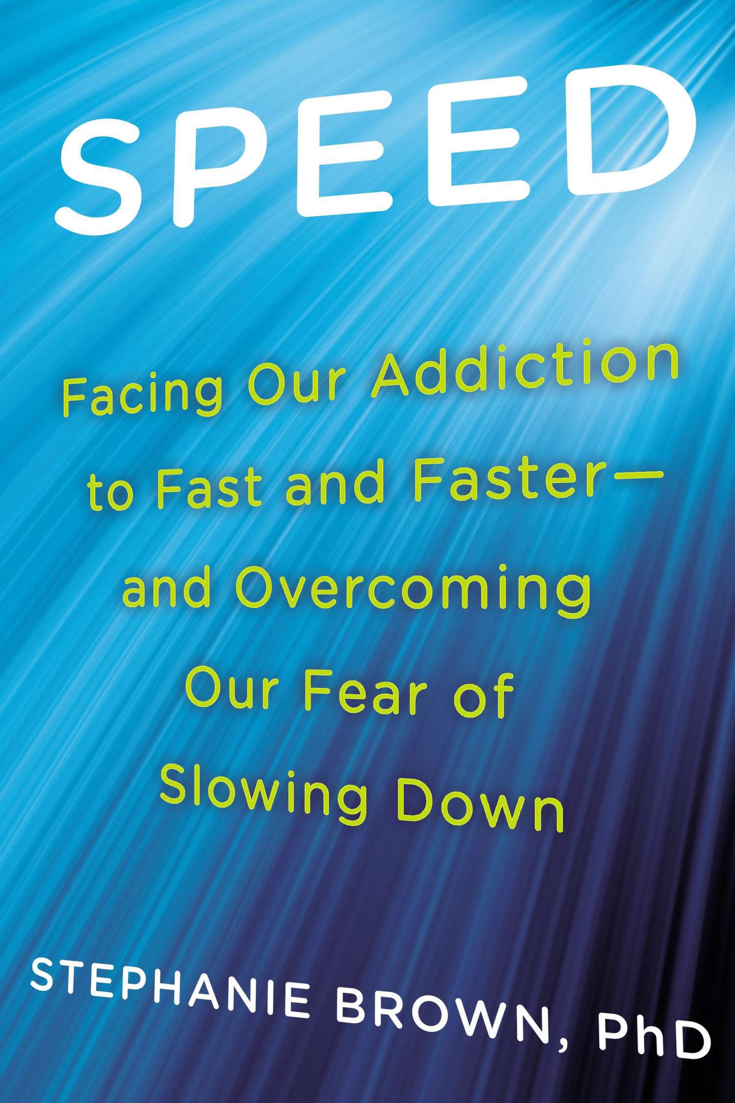 Speed: Facing Our Addiction to Fast and Faster - And Overcoming Our ...