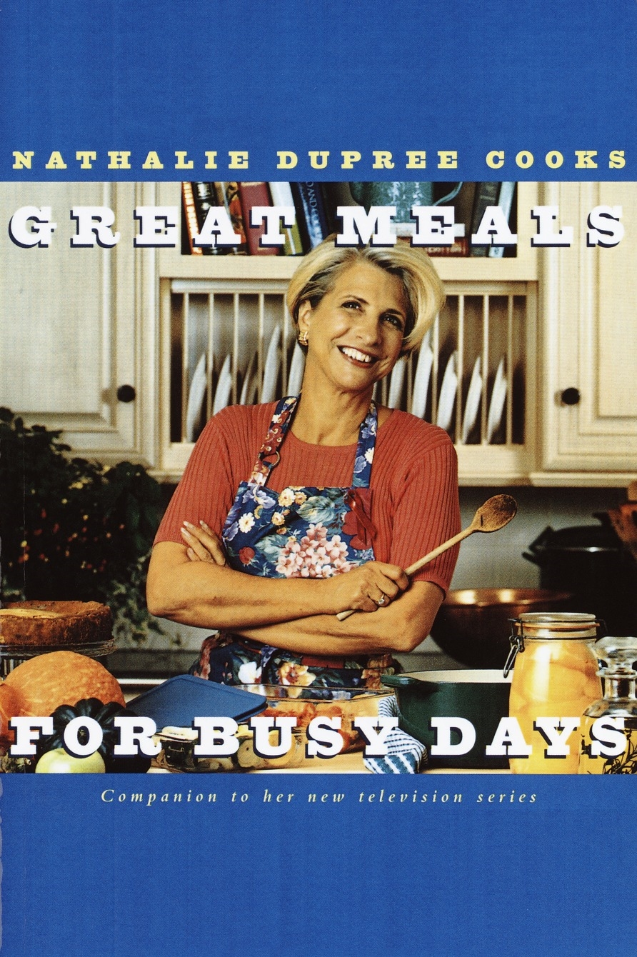 Nathalie Dupree Cooks Great Meals For Busy Days by Nathalie Dupree ...