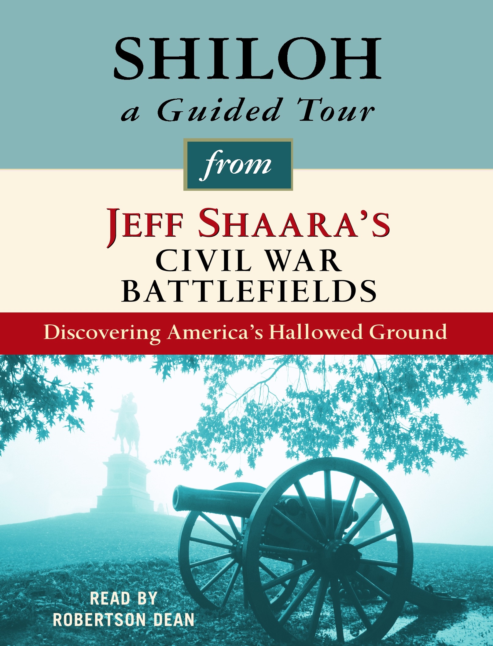 Shiloh: A Guided Tour from Jeff Shaara's Civil War Battlefields ...