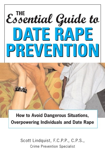 The Essential Guide to Date Rape Prevention, 2E by Scott Lindquist - Penguin Books Australia