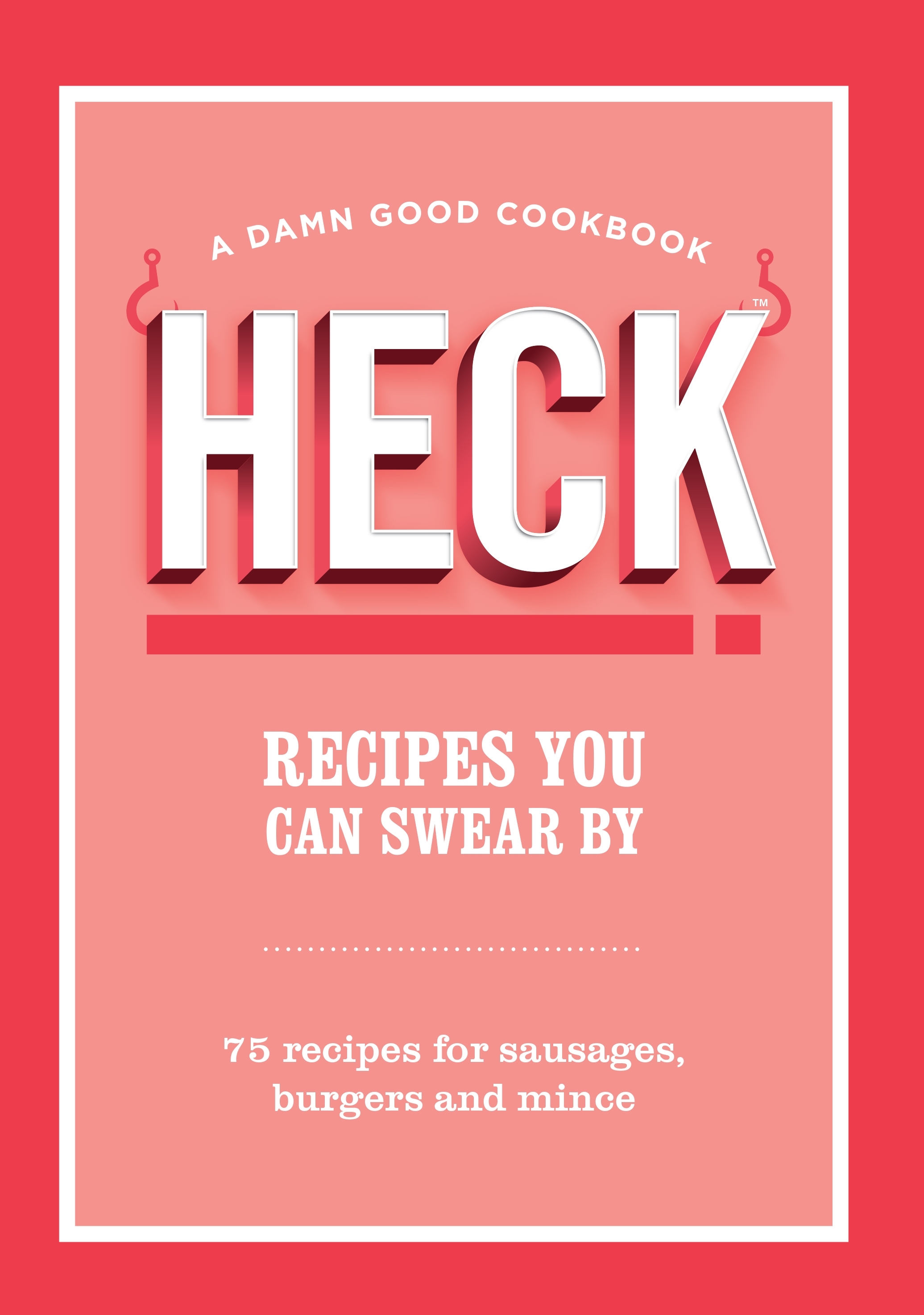 HECK! Recipes You Can Swear By - Penguin Books New Zealand HECK! Recipes You Can Swear By - Penguin Books New Zealand