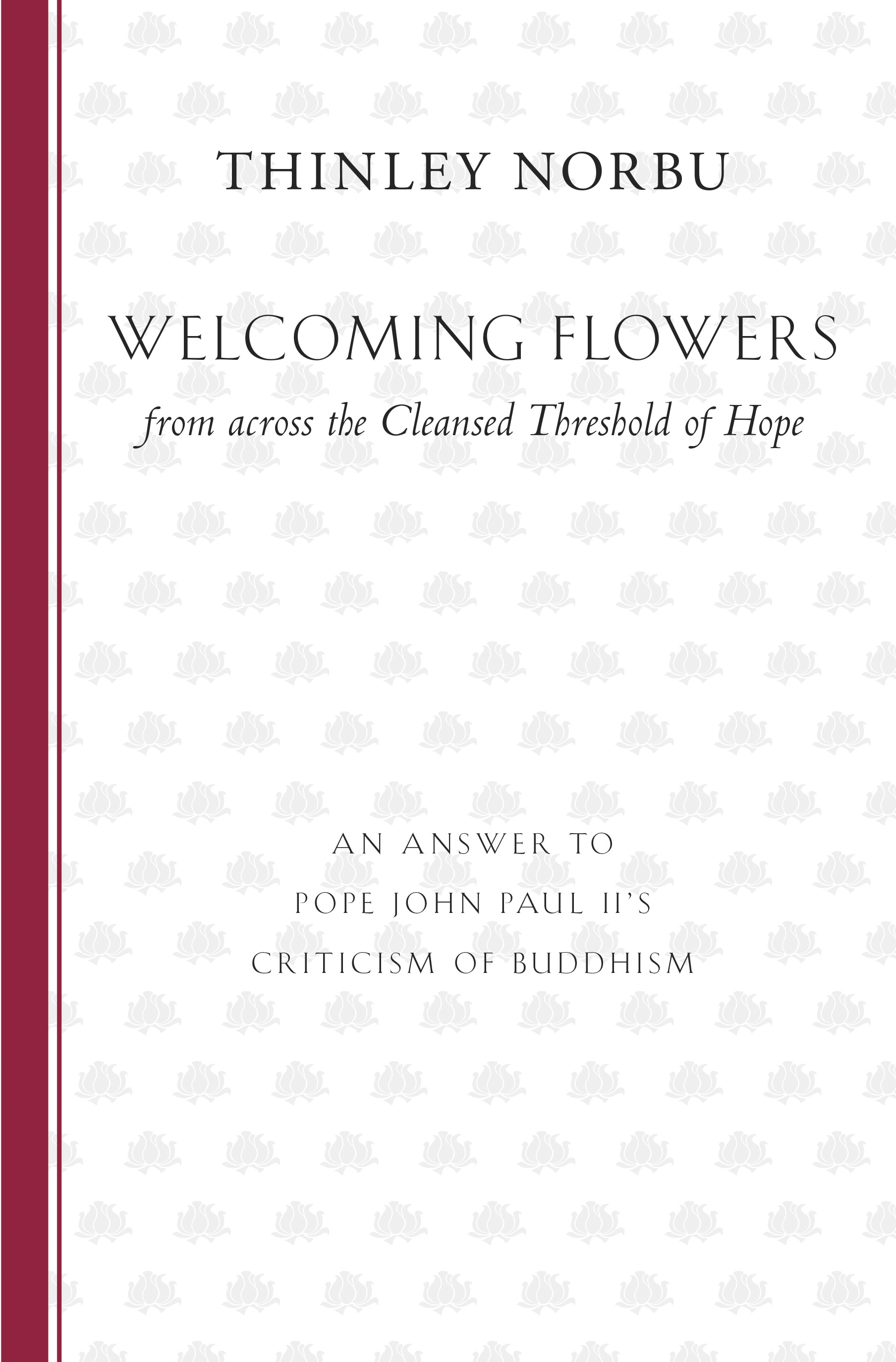 Welcoming Flowers from across the Cleansed Threshold of Hope by Thinley ...