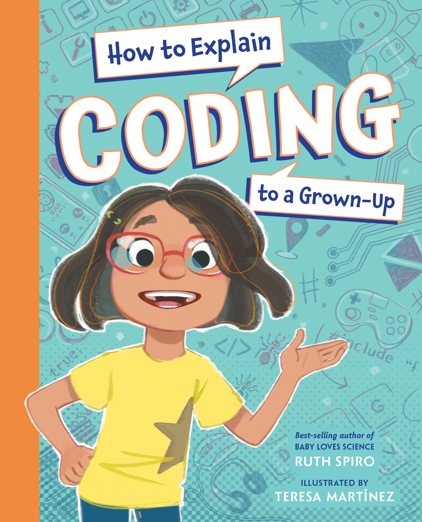 How To Explain Coding To A Grown Up By Ruth Spiro Penguin Books Australia How To Explain Coding To A Grown Up By Ruth Spiro Penguin Books Australia