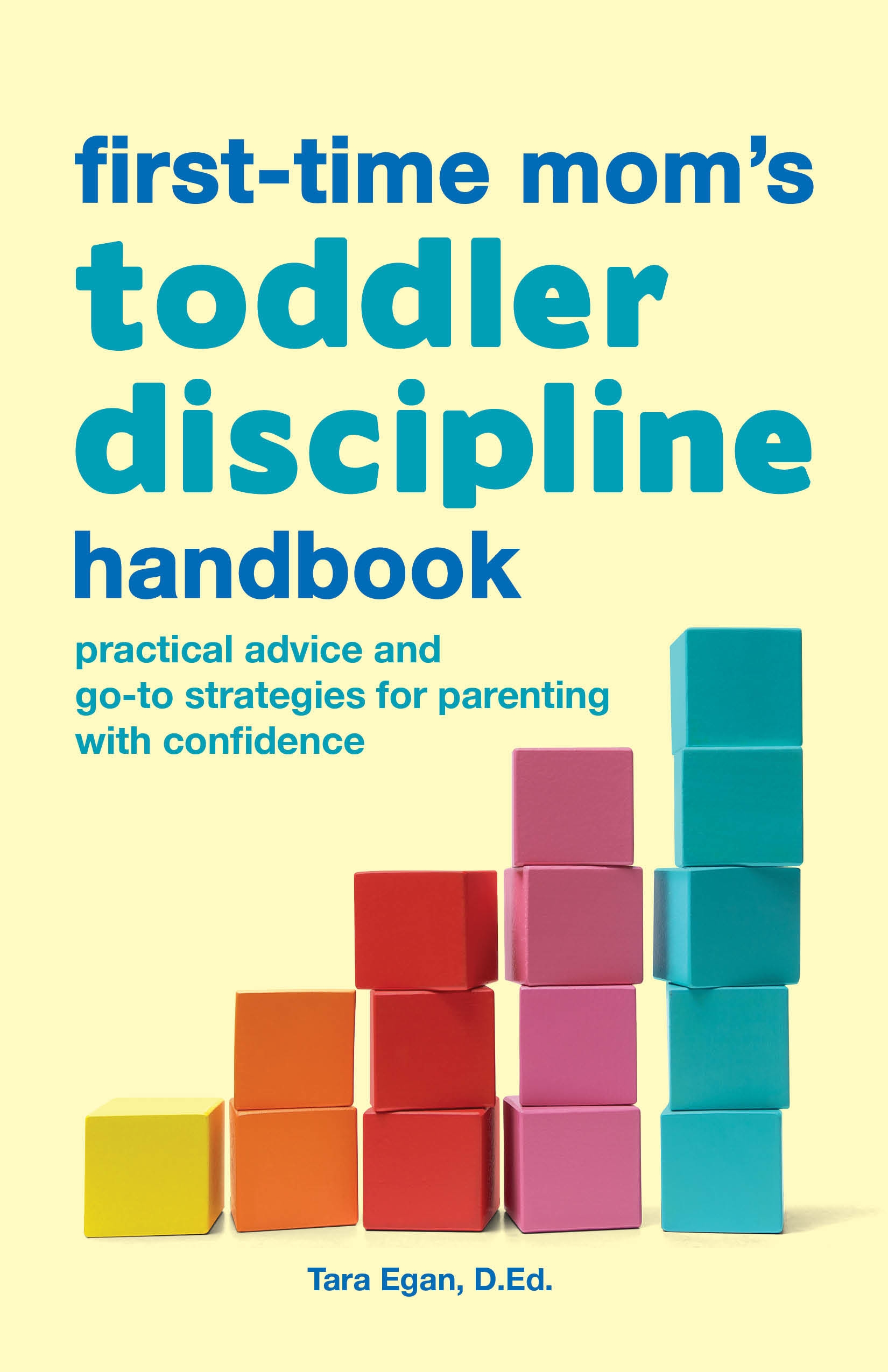 The First-Time Mom's Toddler Discipline Handbook by Tara Egan D.Ed ...