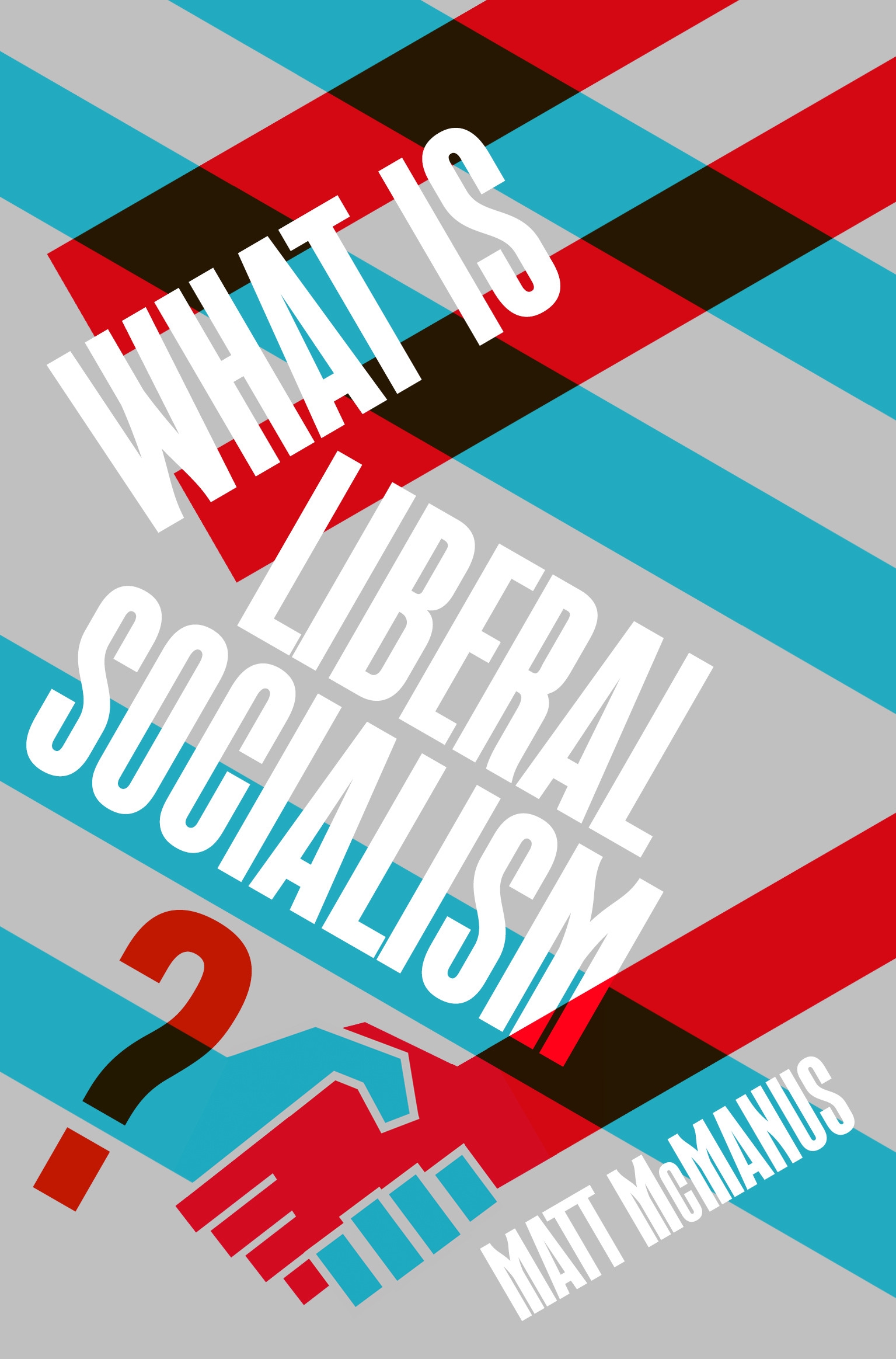 What Is Liberal Socialism? by Matt McManus - Penguin Books Australia